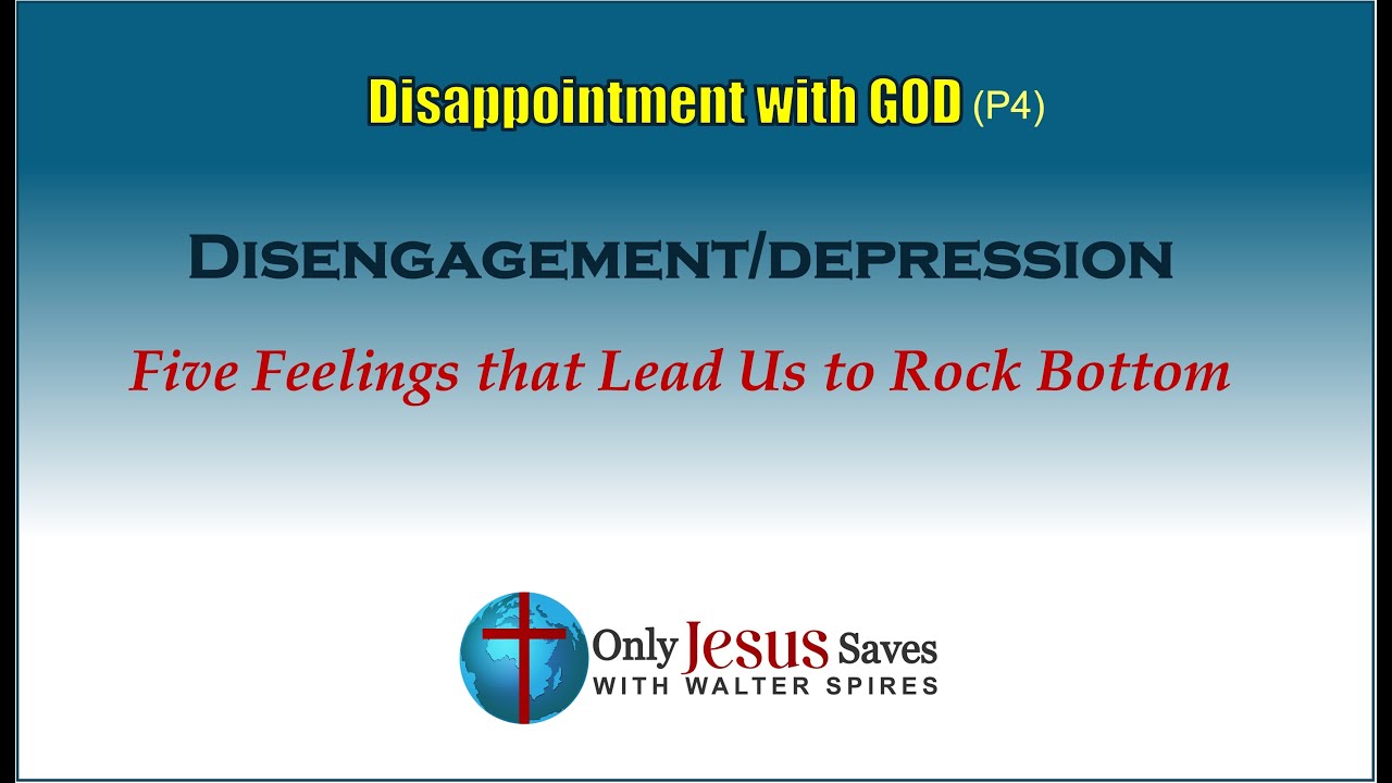 Disappointment with God (P4) Disengagement-Depression - YouTube