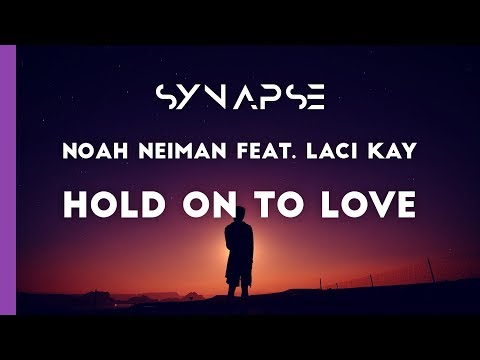 Noah Neiman feat. Laci Kay - Hold On To Love