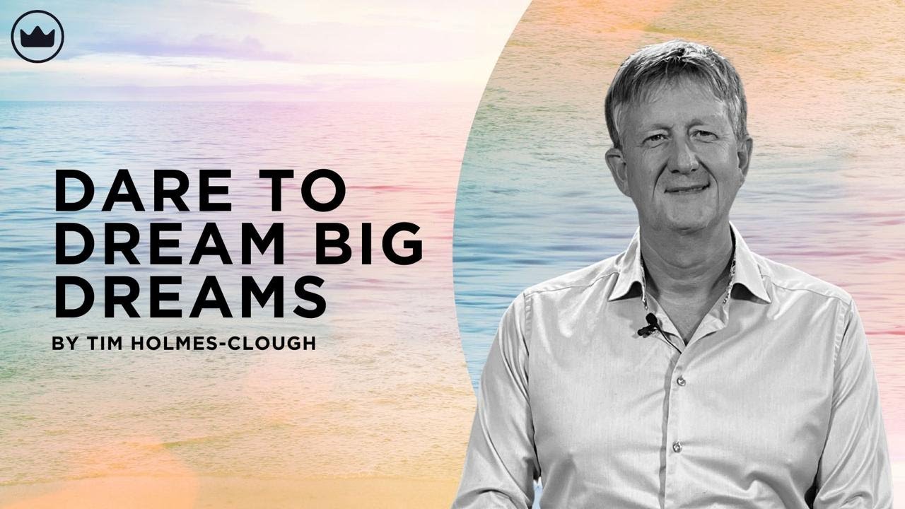Dare To Dream Big Dreams | Tim Holmes-Clough - YouTube