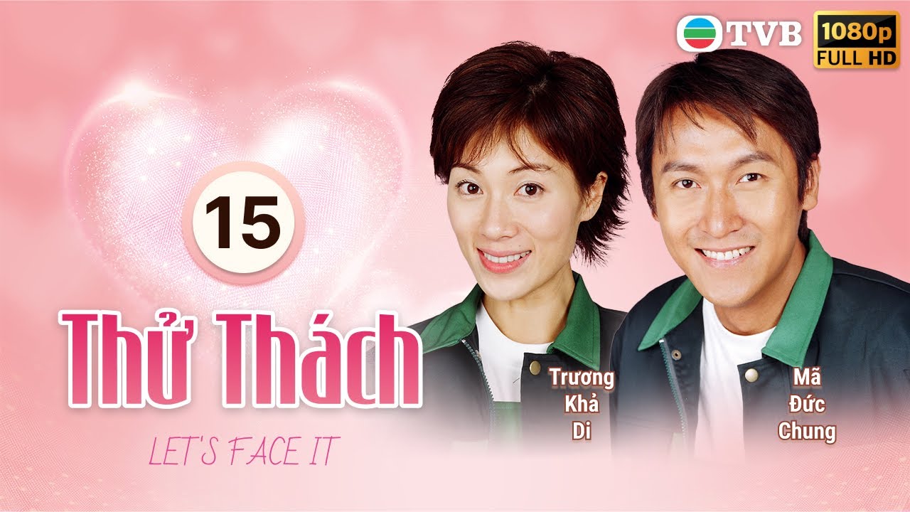 Thử Thách (Let's Face It) 15/20 | Mã Đức Chung | Trương Khả Di | Tiền Gia Lạc | TVB 2002 - YouTube