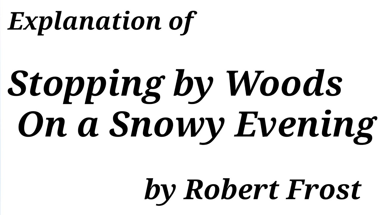 Explanation of "Stopping by Woods on a Snowy Evening" by Robert Frost # ...