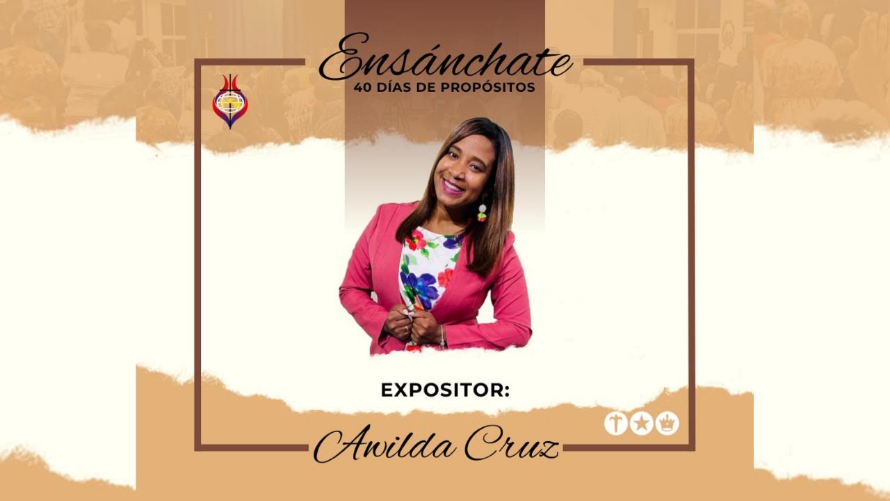 Awilda Cruz | Ensanchate | 40 días de propósito - YouTube