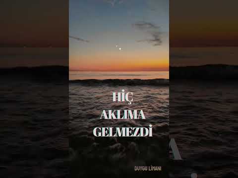 Hiç Aklıma Gelmezdi - Duygu Limanı #günbatımı #duygularim #müzik #song #duygu