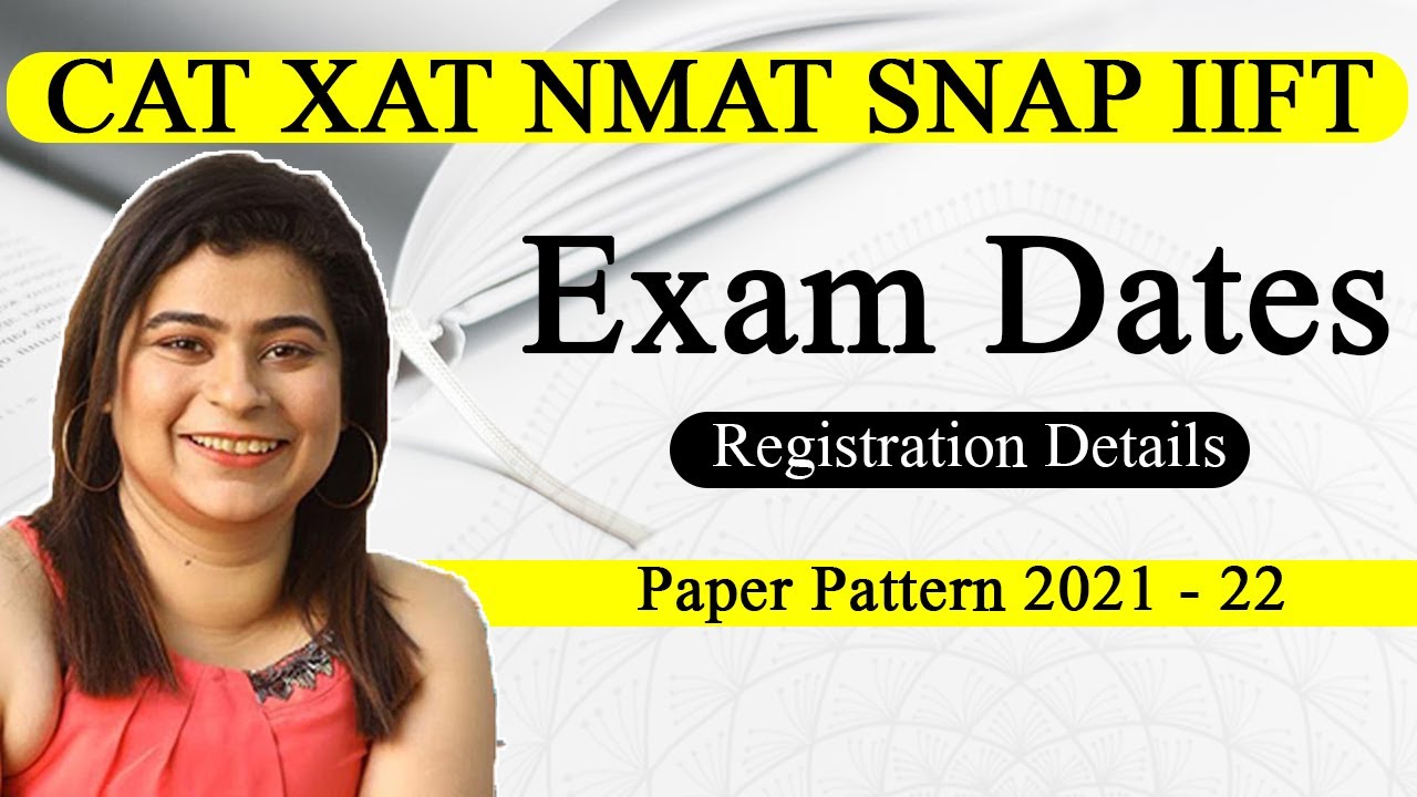 CAT XAT NMAT SNAP IIFT Exam Dates | Registration Details | Paper ...