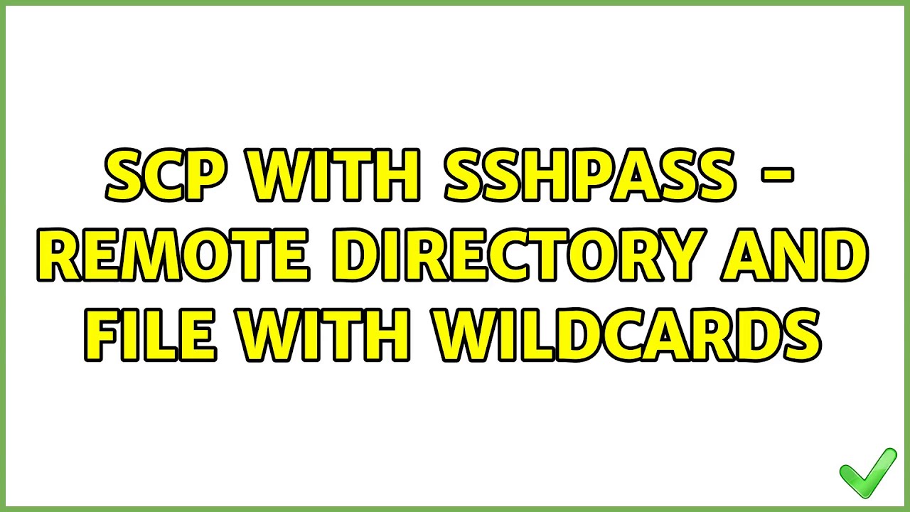 Scp With Sshpass Remote Directory And File With Wildcards YouTube Scp With Sshpass Remote Directory And File With Wildcards YouTube