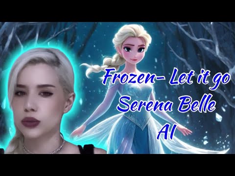 A-Music-I Let it go (Frozen) AI version - Serena Belle version - YouTube