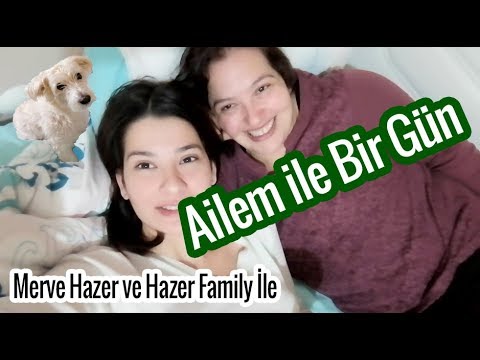 BÖLÜM 1 | Merve Hazer ve Hazer Family İle Bir Gün | Ailem İle Güzel Bir Gün VLOG
