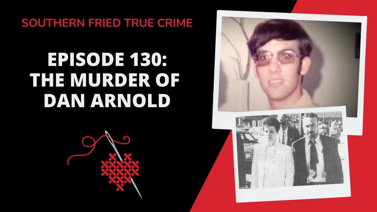 Episode 130: The Murder of Dan Arnold - YouTube