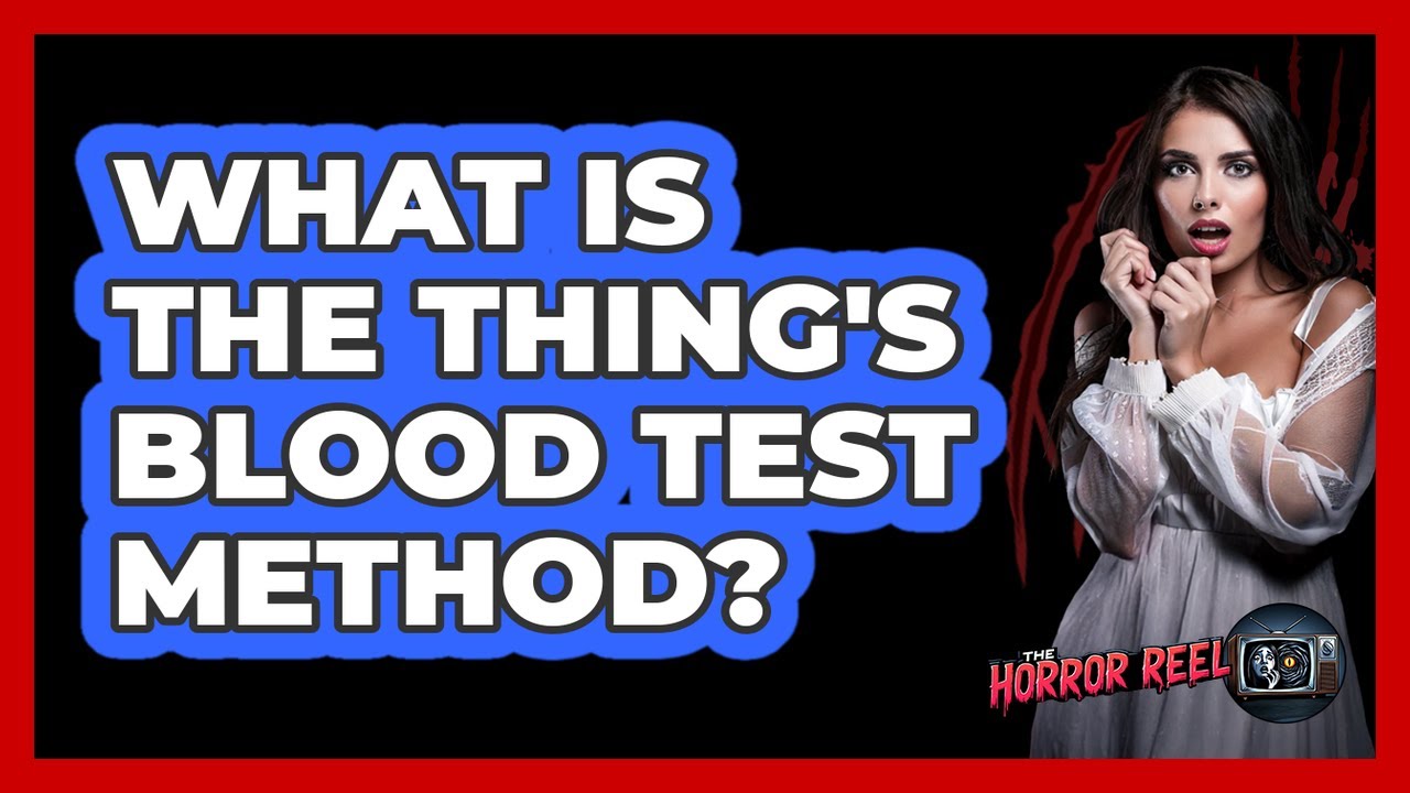 What Is The Thing's Blood Test Method? - YouTube