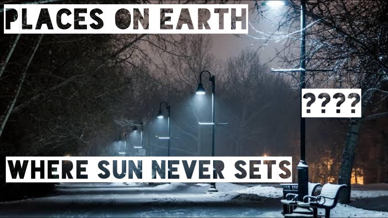 Places on earth where sun never set. And never rise - YouTube