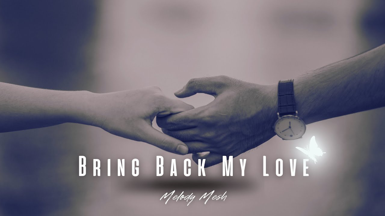 Melody Mesh - Bring Back My Love [Official Song] #music #newmusic # ...