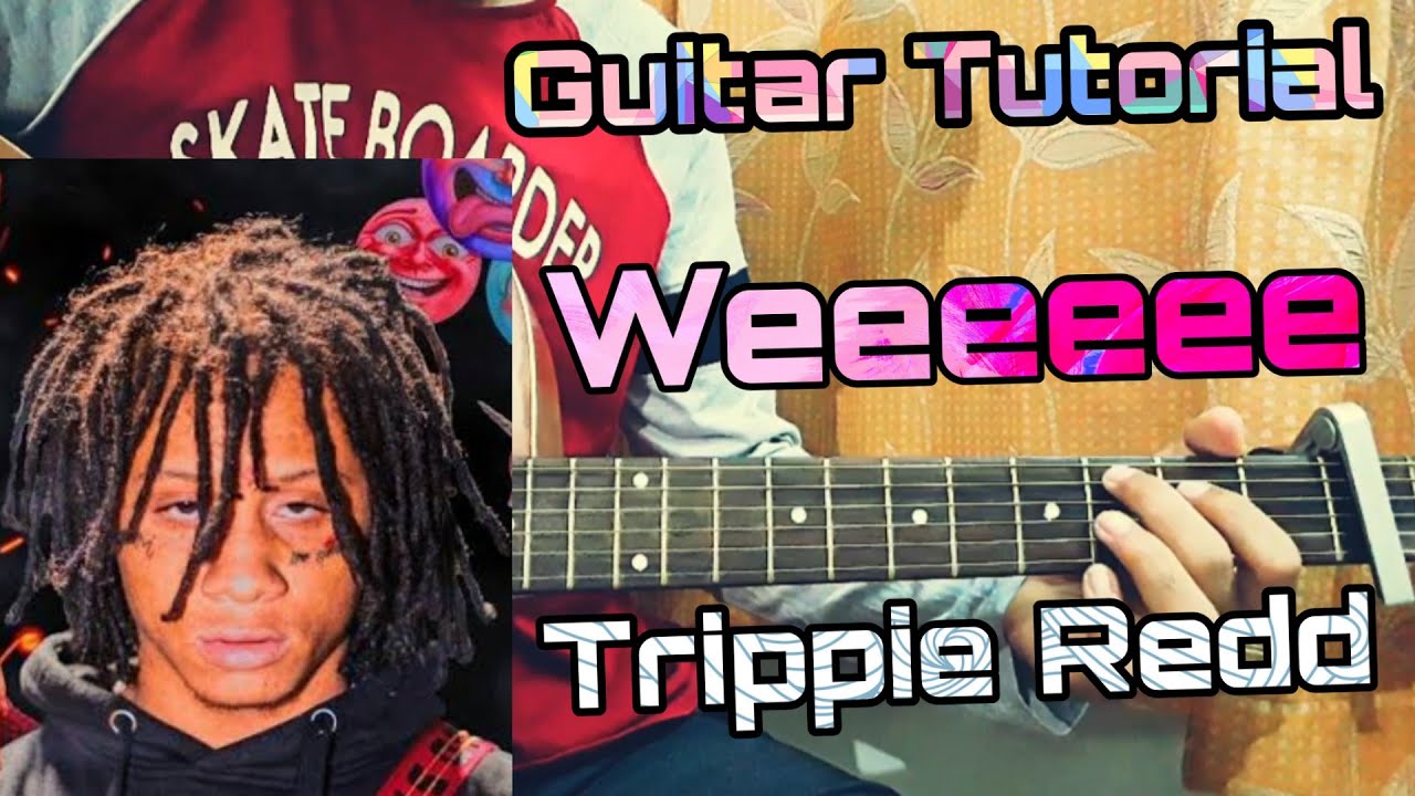 How to play:Weeeeee - Trippie Redd // Easy Guitar Tutorial (Lesson ...