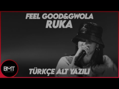 [Türkçe Alt Yazılı] RUKA - Feel Good&Gwola