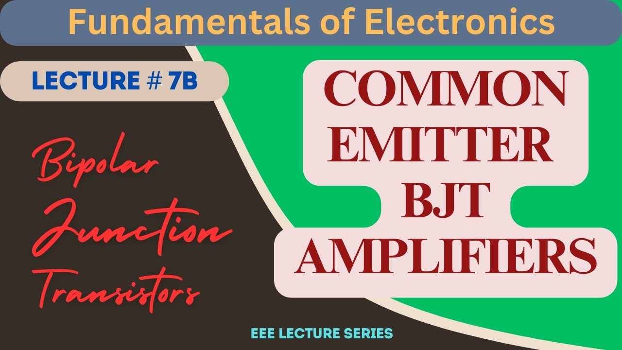 Fundamentals of Electronics | Lecture - 7B | Common Emitter BJT ...