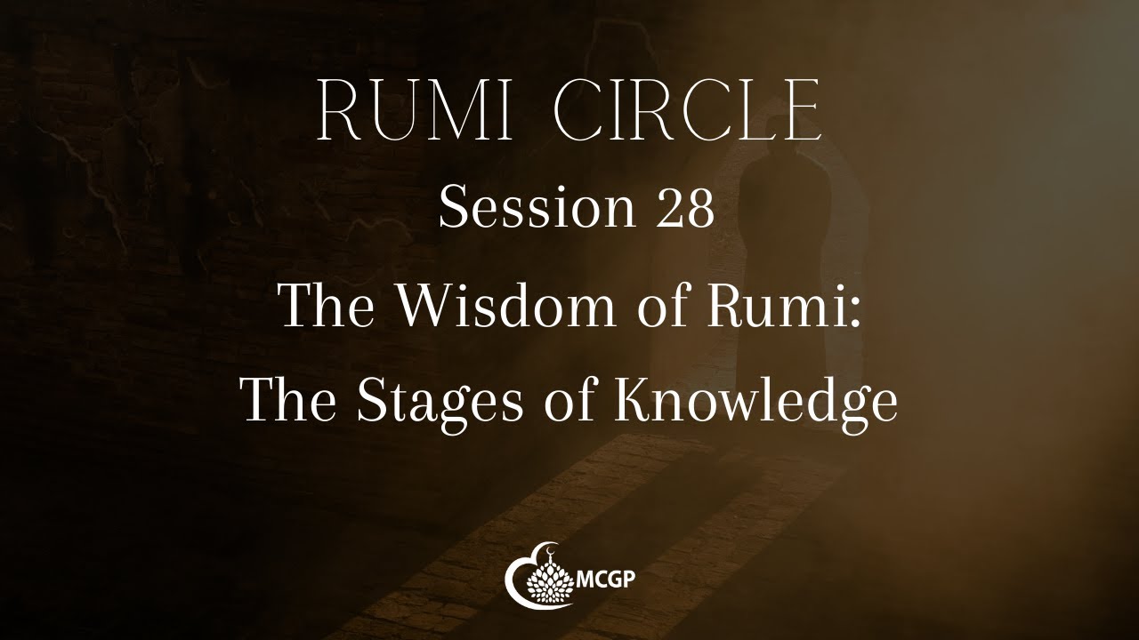 Session 28 The Wisdom of Rumi: The Stages of Knowledge - YouTube