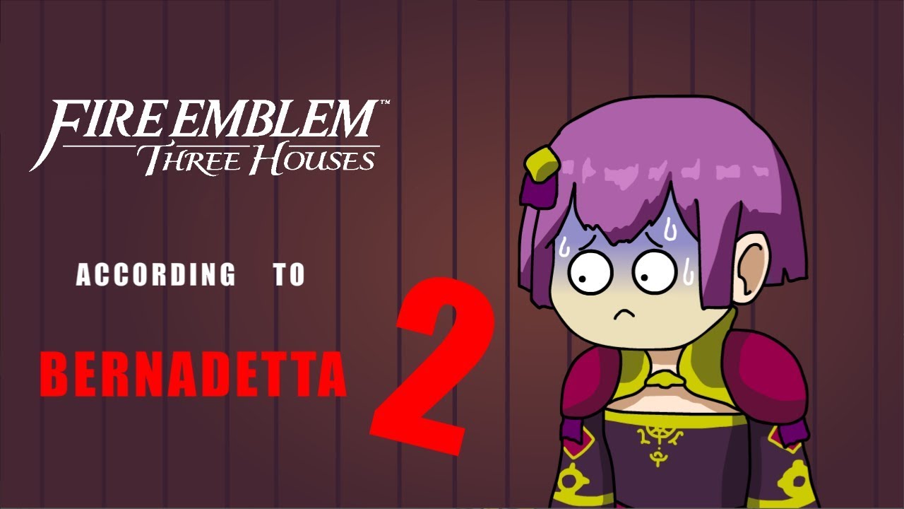 Three Houses according to Bernadetta Part 2 - YouTube