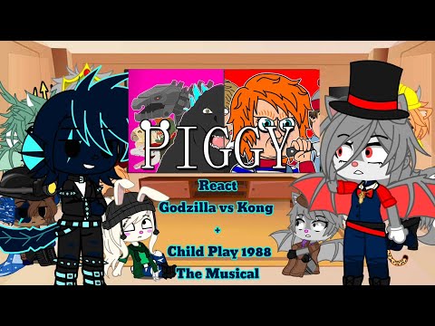 Piggy react Godzilla vs Kong + Child's Play 1988 the Musical || Gacha Nebula || 13+