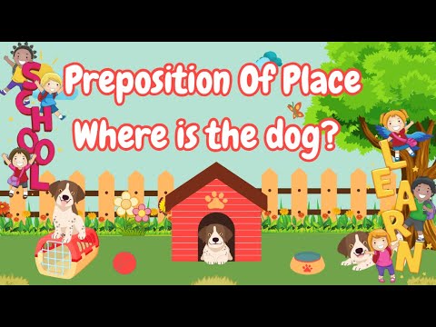 Where is the dog? Preposition of Place | Education for Children and ...