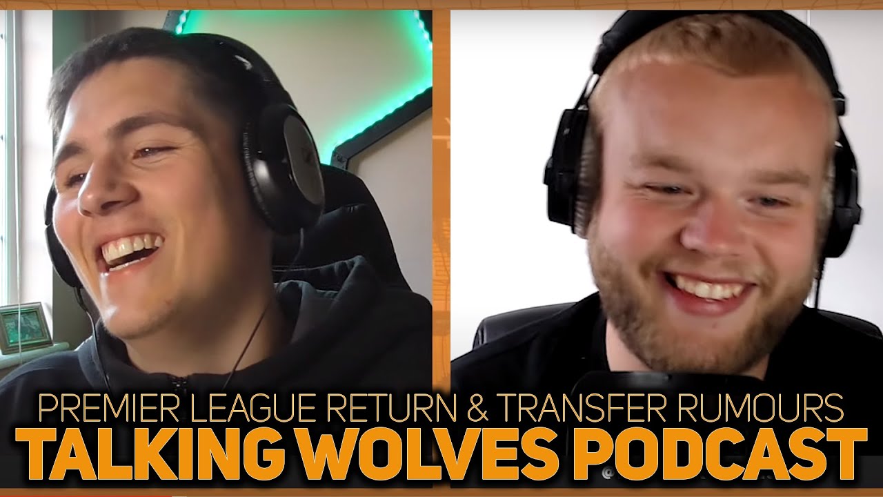 Talking Wolves Podcast - Premier League Return & Latest Rumours - YouTube