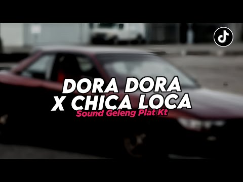 DJ DORA DORA X CHICA LOCA SOUND GELENG PLAT KT VIRAL TIKTOK TERBARU 2025!! 
