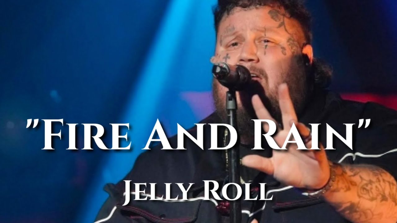 Jelly_Roll_-_"Fire_And_Rain"__ft._James_Taylor__(Song) #rj3music - YouTube