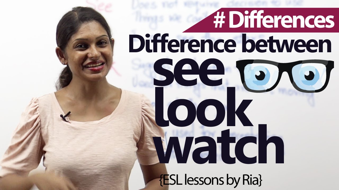 Advanced English Lesson Difference Between See Look And Watch ESL