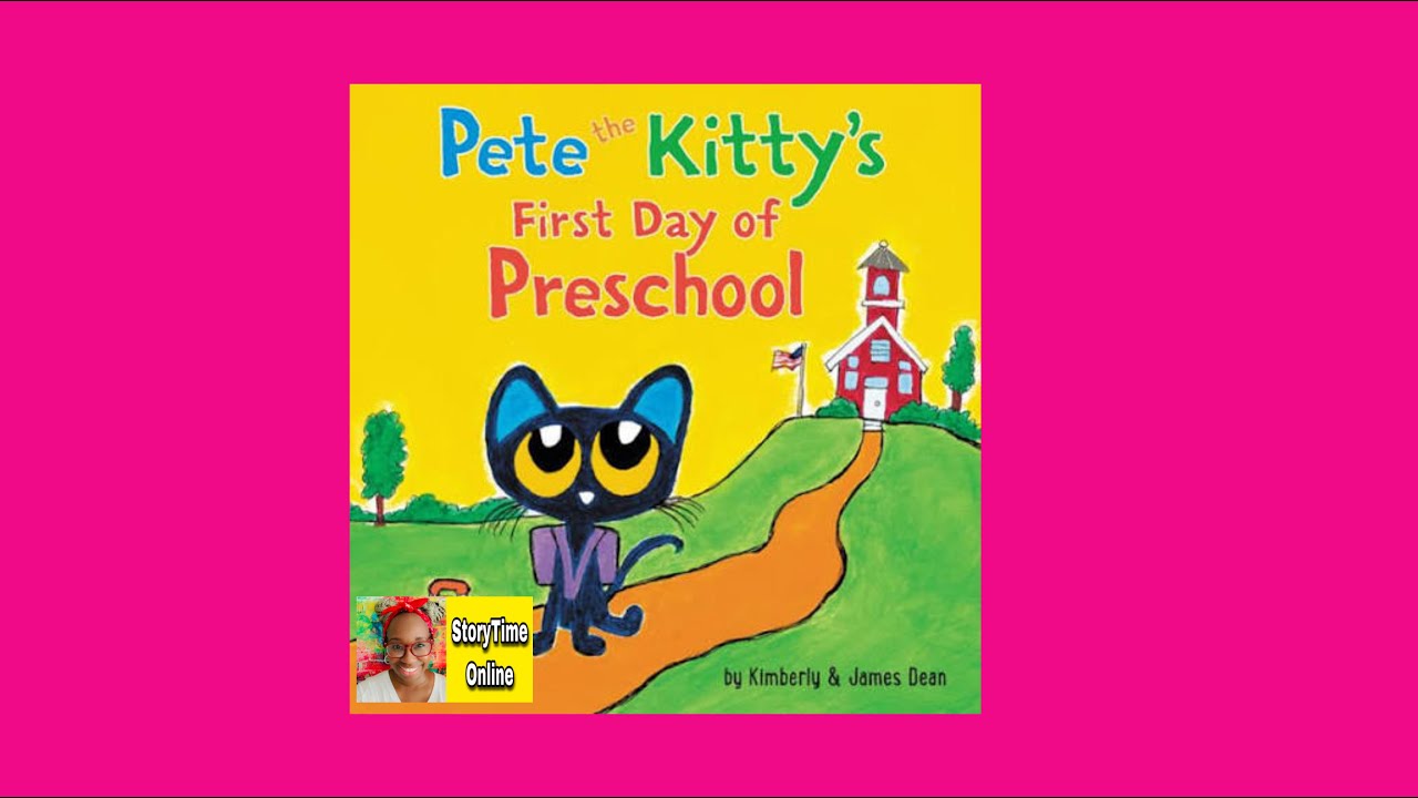 PETE THE KITTY’S FIRST DAY OF PRESCHOOL 🖍 Read aloud 🖍 Story Time 🖍 ...