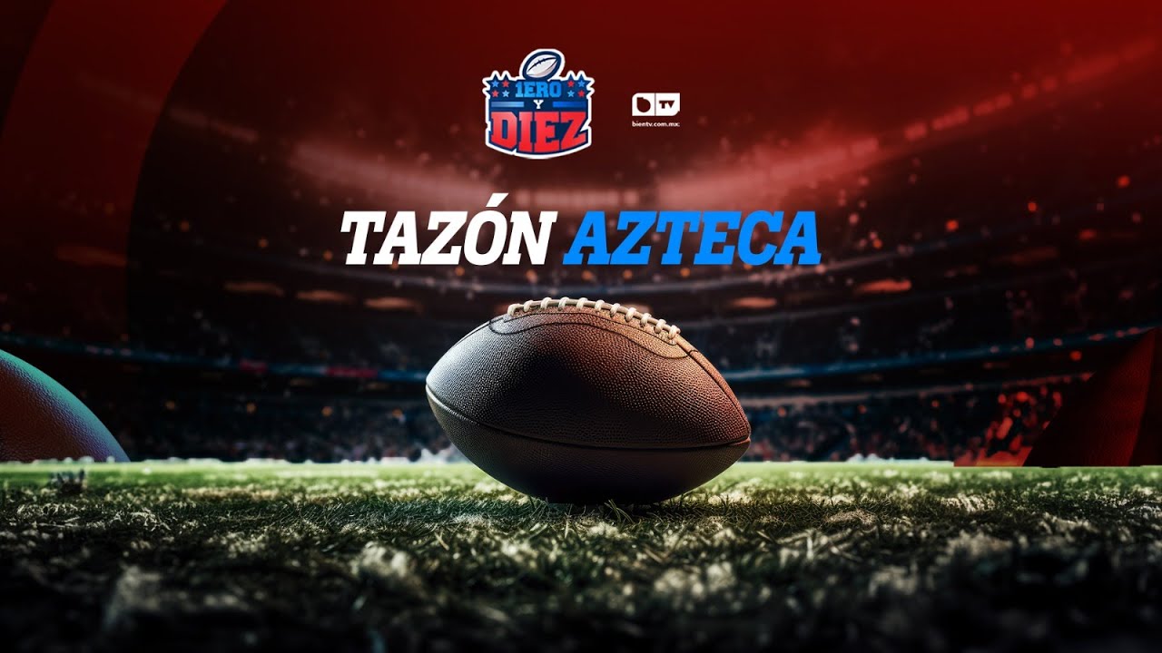 1ero Y Diez-Episodio 67 - Tazón Azteca - YouTube