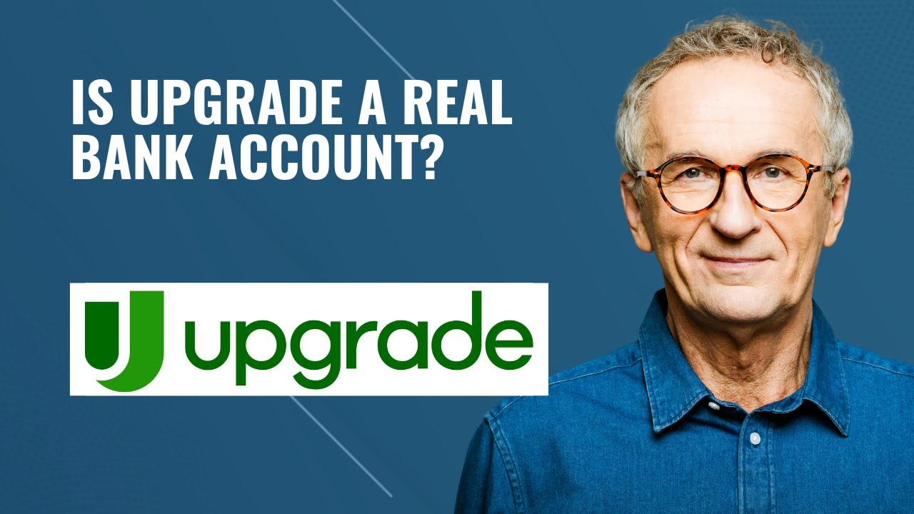 Is upgrade a real bank account - YouTube
