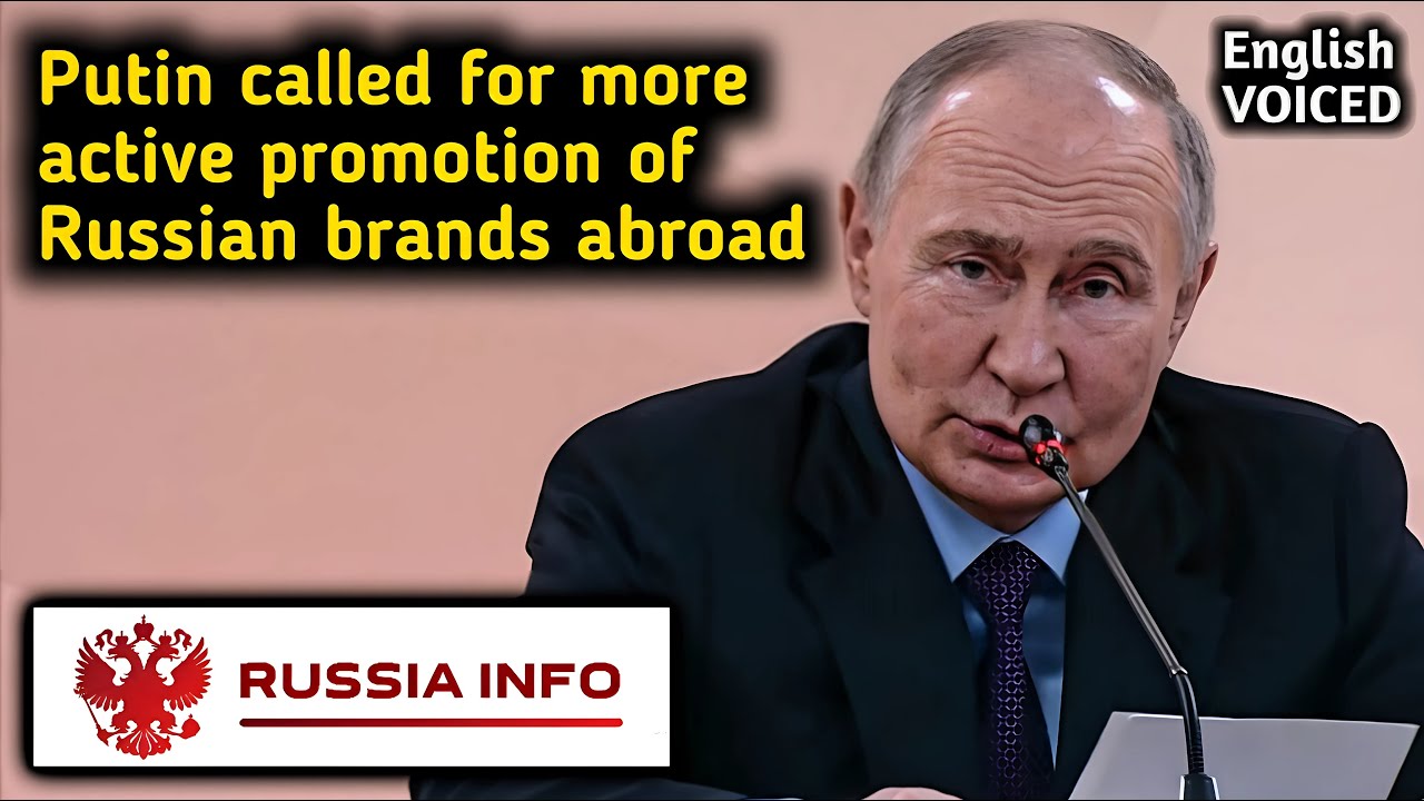 Putin called for more active promotion of Russian brands abroad - YouTube