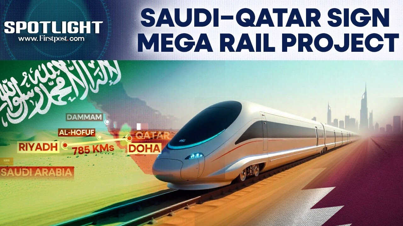 Saudi–Qatar Sign 785 km Long High-Speed Rail Deal | Spotlight | N18G ...