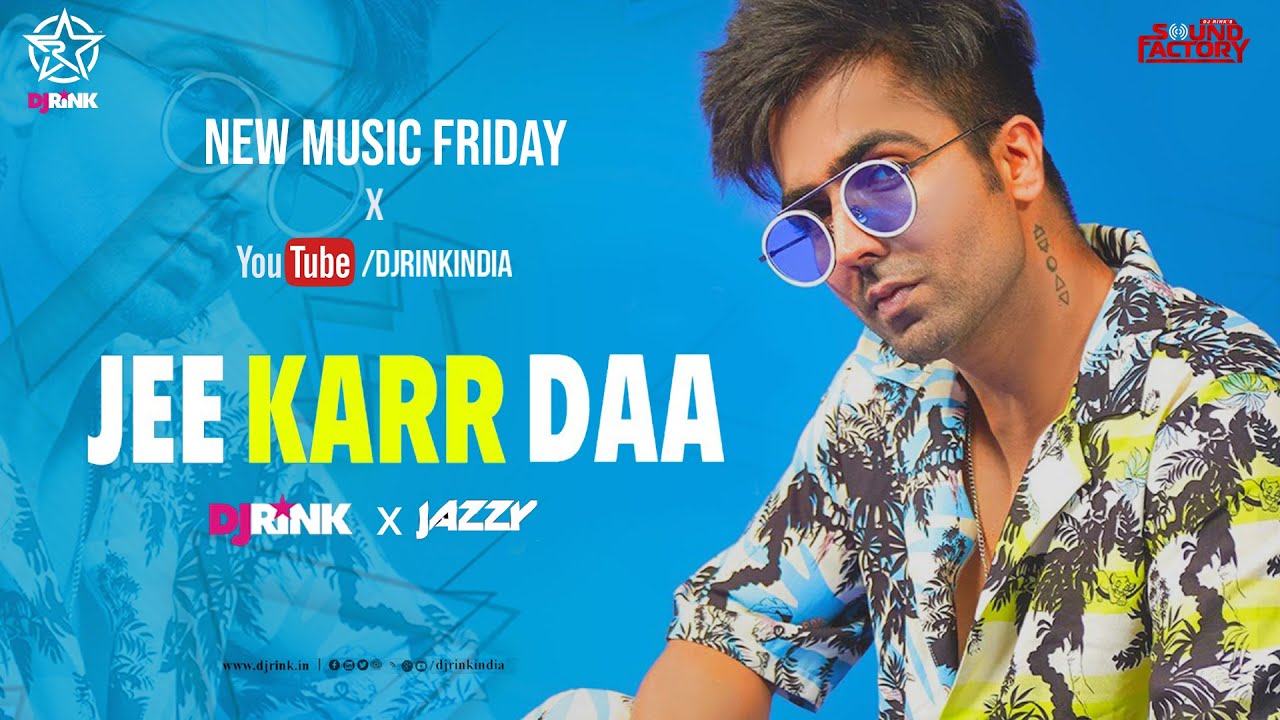 Jee Karr Daa Remix DJ Rink & DJ JazzyIndia | Harrdy Sandhu | Mellow D ...