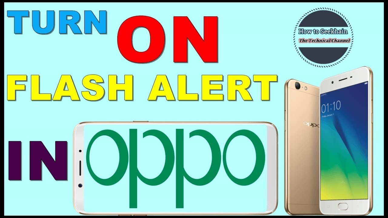 HOW TO TURN ON FLASH ALERT IN OPPO A57,A37,F1S, F3.F5,A71 | by How to ...