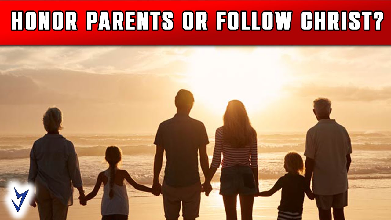 Honor My Parents Or Follow Christ? - Youtube