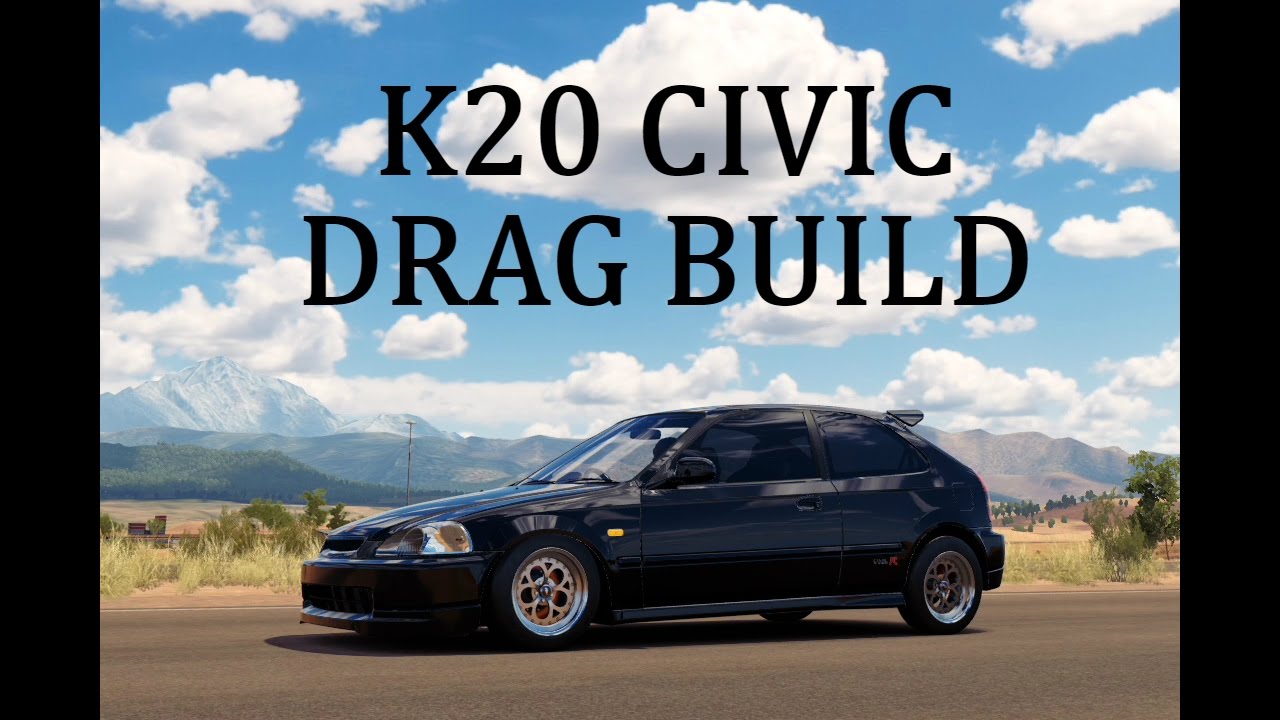 K20 Honda Civic Drag Build! | Forza Horizon 3 - YouTube