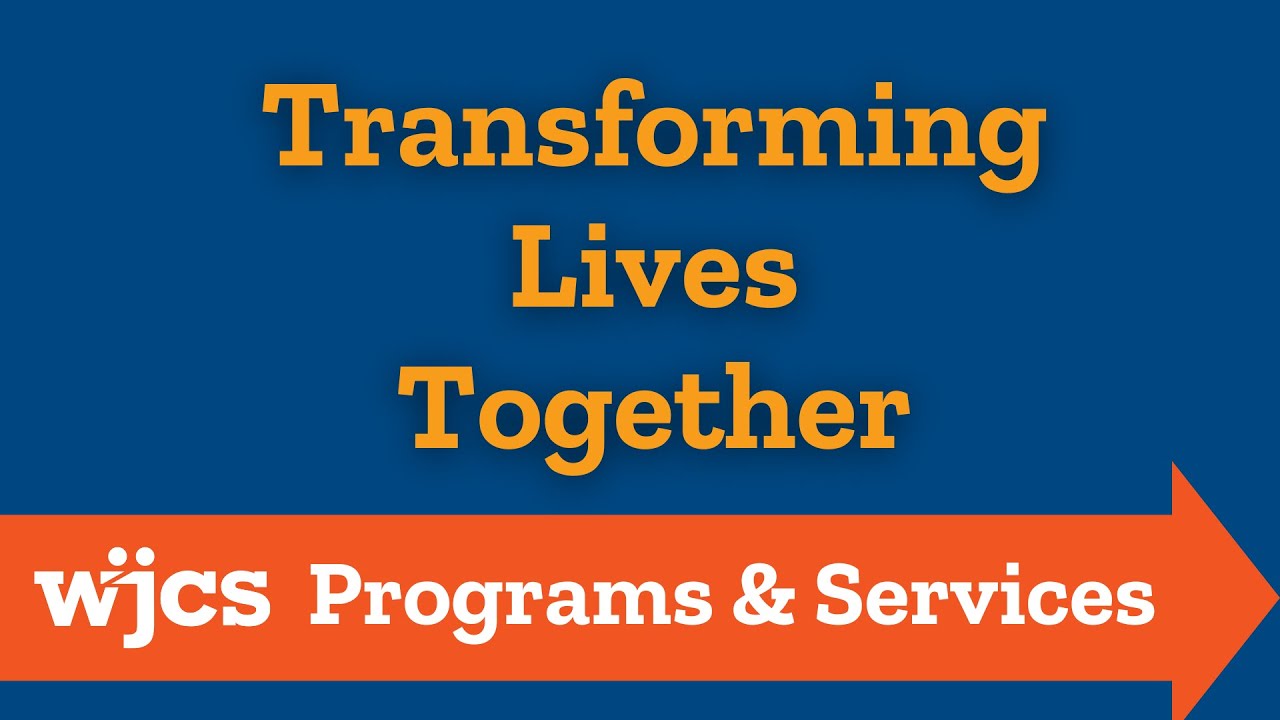 WJCS Programs & Services: Transforming Lives Together - YouTube