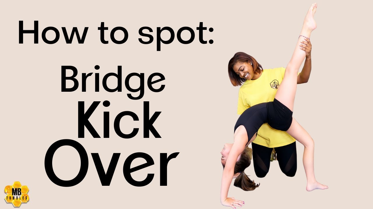 How to spot a Bridge Kick Over [MAKE SURE THEY ARE READY TO BE SPOTTED ...