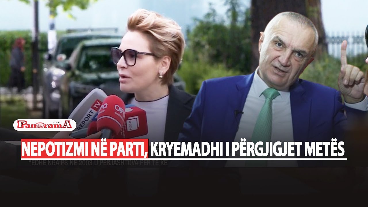 Nepotizmi në parti,Kryemadhi i përgjigjet Metës/“edhe nga ps në 2003 u ...