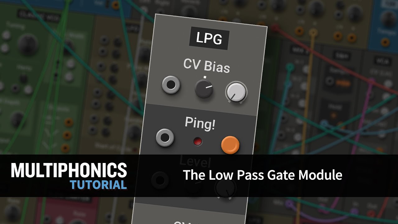 Multiphonics Tutorial 8—The Low Pass Gate (LPG) Module - YouTube