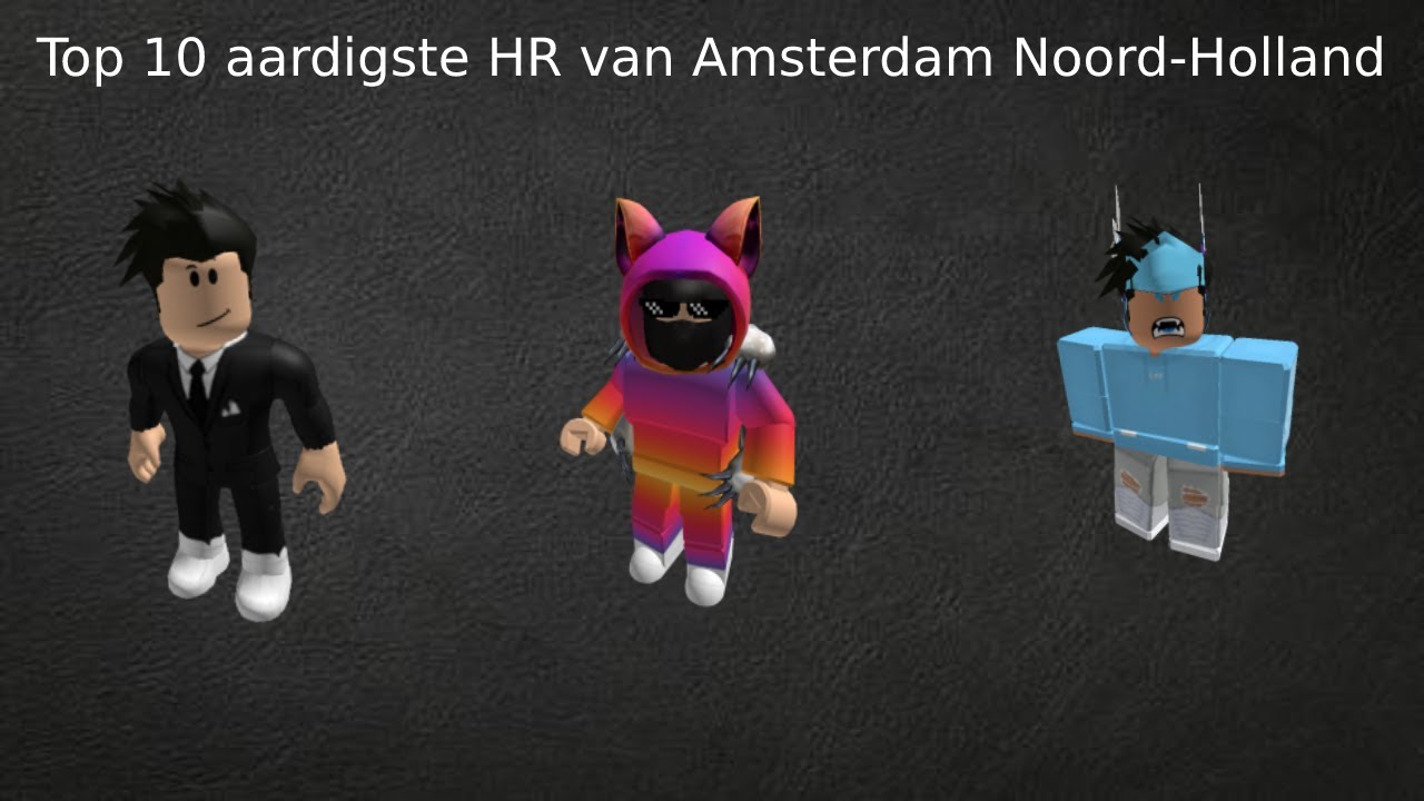 Mijn top 10 aardigste HR van Amsterdam Noord-Holland! (ROBLOX) (2020 ...