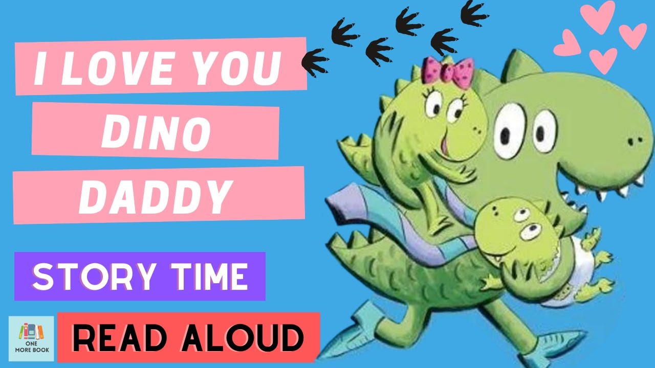 I Love You Dino Daddy | Story Time for Kids with One More Book - YouTube