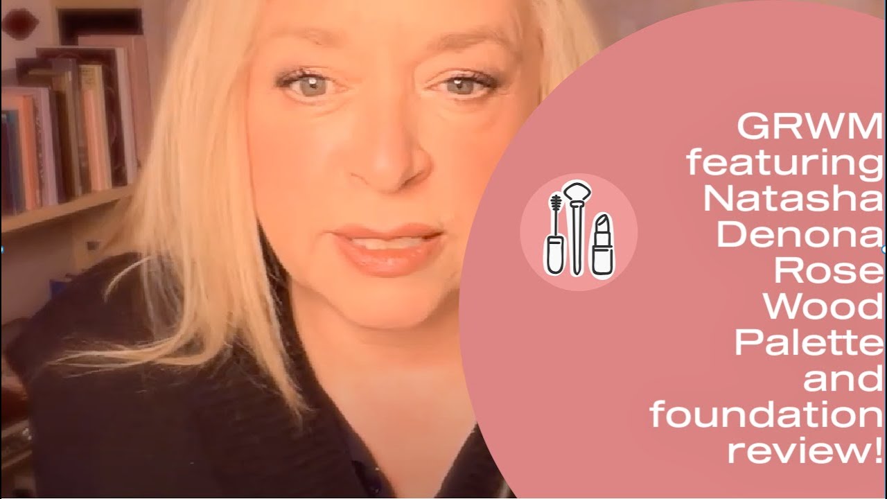 GRWM FEATURING NATASHA DENONA ROSE WOOD PALETTE || FOUNDATION REVIEW ...