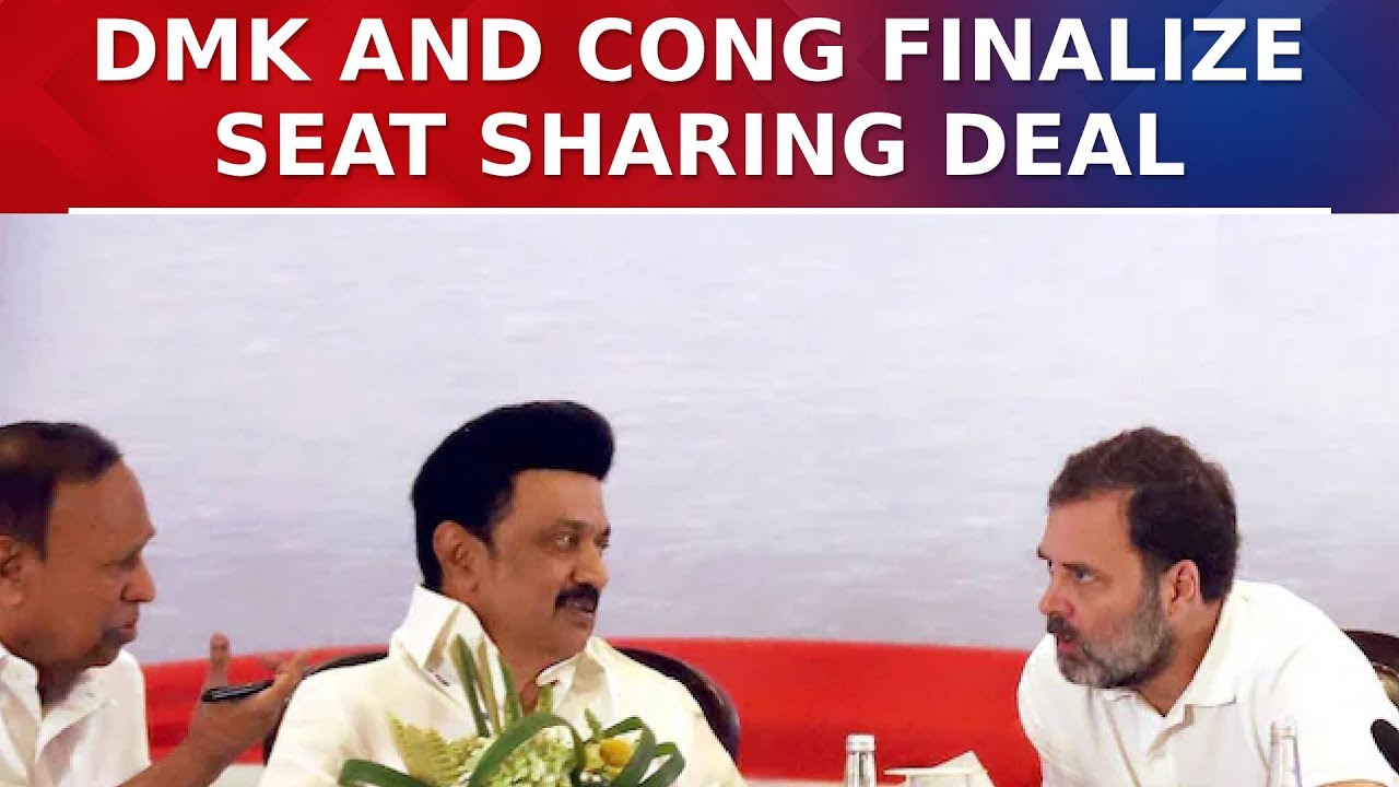 DMK And Congress Strike Seat-Sharing Deal In Tamil Nadu Ahead Of Lok ...