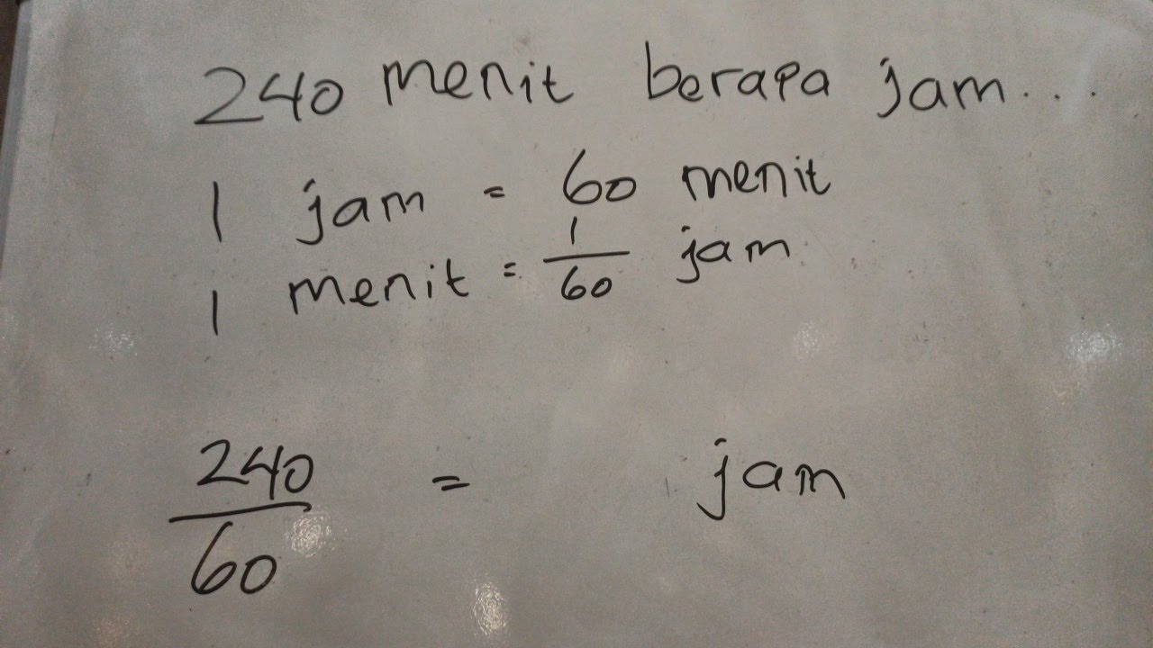 240 Menit Berapa Jam ? - YouTube