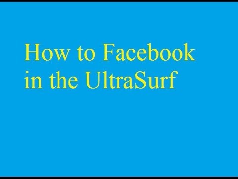 How to Facebook in the UltraSurf - YouTube