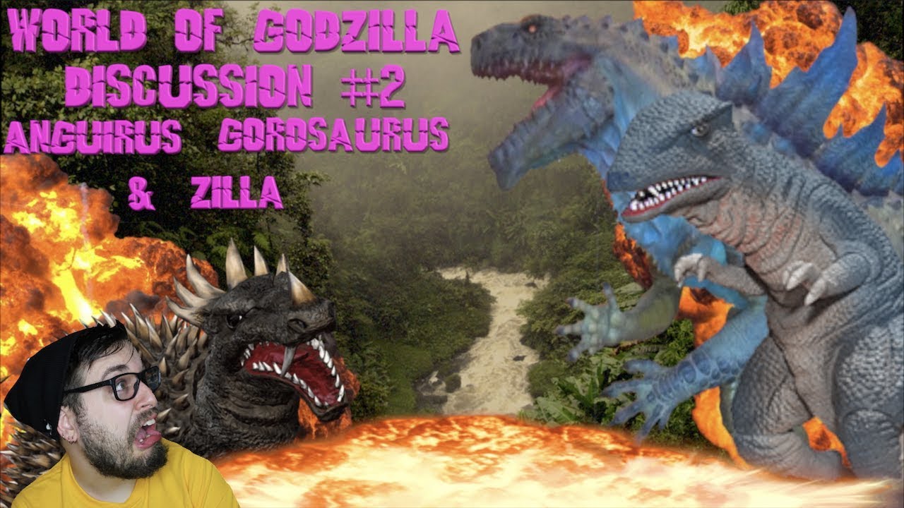 'World of Godzilla': Film Discussion #2 - Anguirus x Gorosaurus x Zilla ...