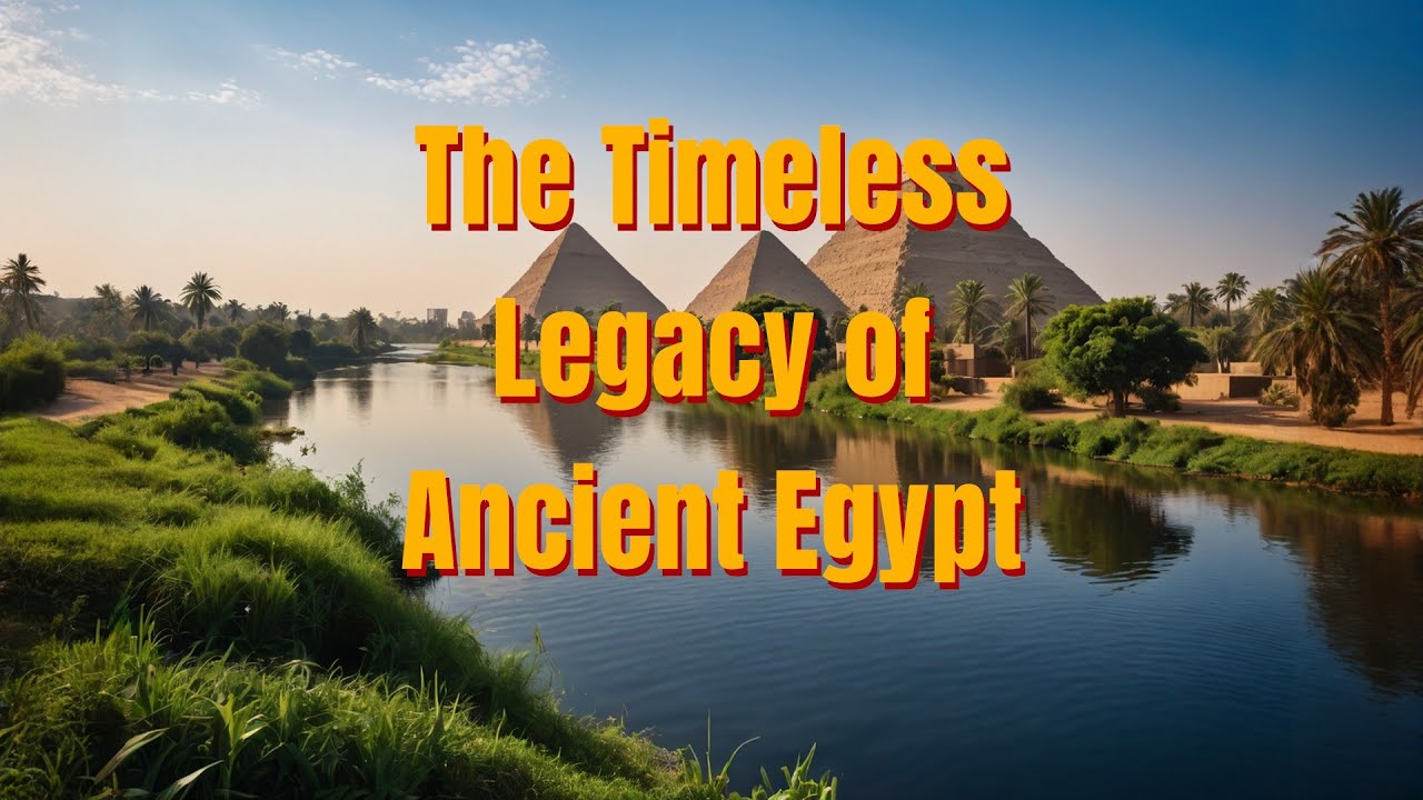 The Timeless Legacy of Ancient Egypt - YouTube