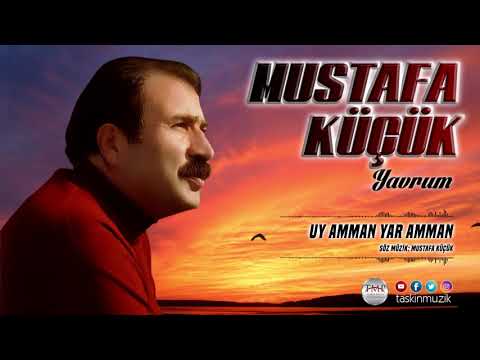 Mustafa Küçük / Uy Amman Yar Amman