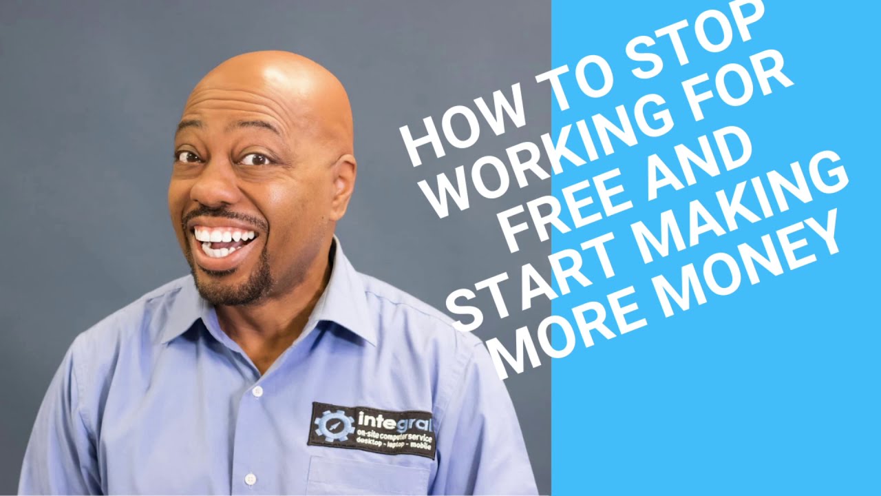 How To Stop Working For Free And Make More Money YouTube how-to-stop-working-for-free-and-make-more-money-youtube