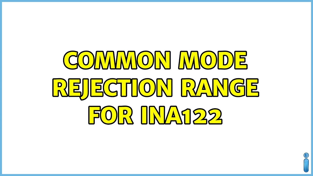 Common mode rejection range for INA122 - YouTube